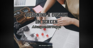 Creating a Custom Dm Screen - Dungeon Depot